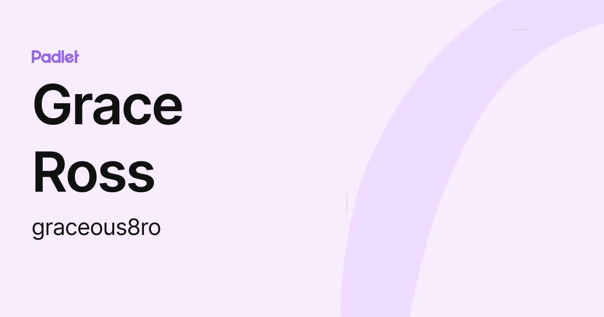 Grace Ross (graceous8ro) profile | Padlet