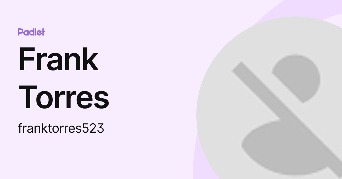 Frank Torres (franktorres523) profile | Padlet