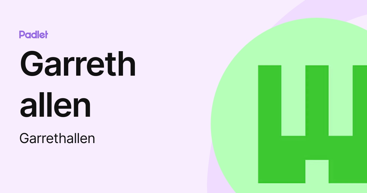 Garreth allen (Garrethallen) profile | Padlet