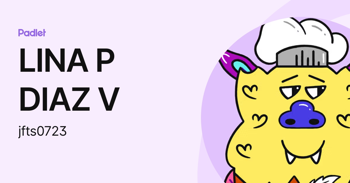 LINA P DIAZ V (jfts0723) profile | Padlet