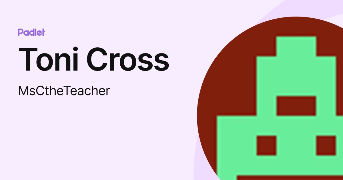 Toni Cross (MsCtheTeacher) profile | Padlet