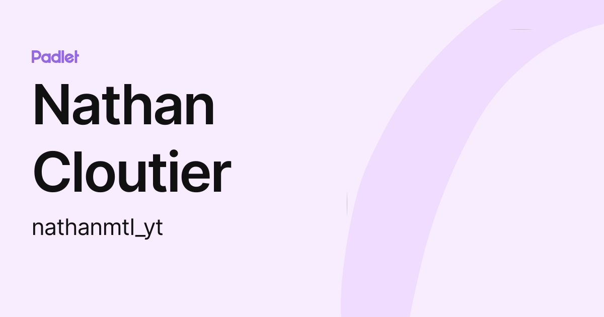 Nathan Cloutier (nathanmtl_yt) profile | Padlet