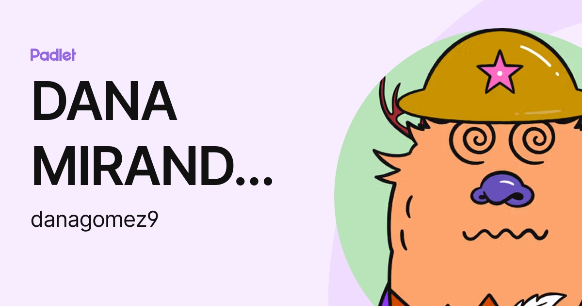 DANA MIRANDA GOMEZ NOH (danagomez9) profile | Padlet