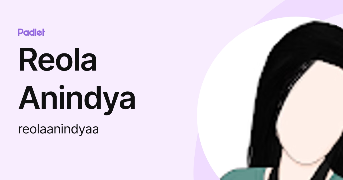 Reola Anindya (reolaanindyaa) profile | Padlet