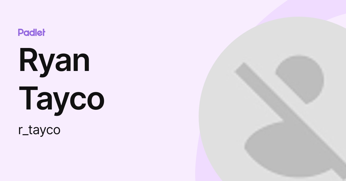 Ryan Tayco (r_tayco) profile | Padlet