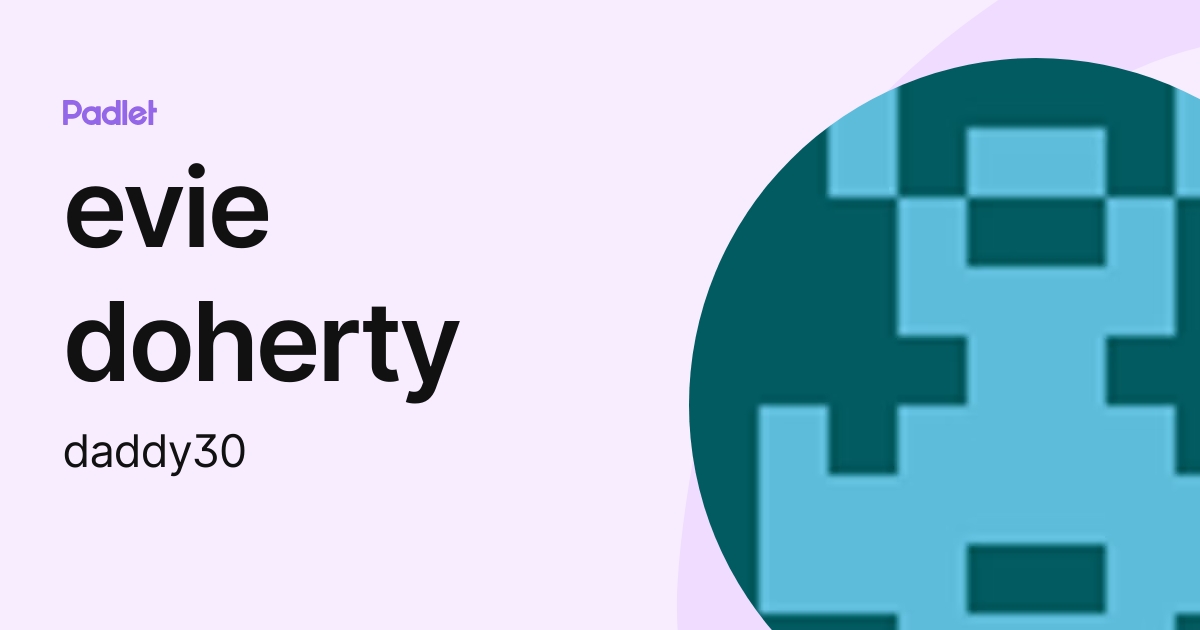 evie doherty (daddy30) profile | Padlet