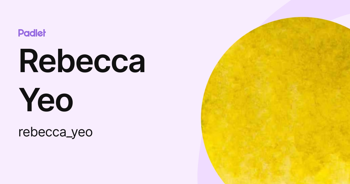 Rebecca Yeo (rebecca_yeo) profile | Padlet