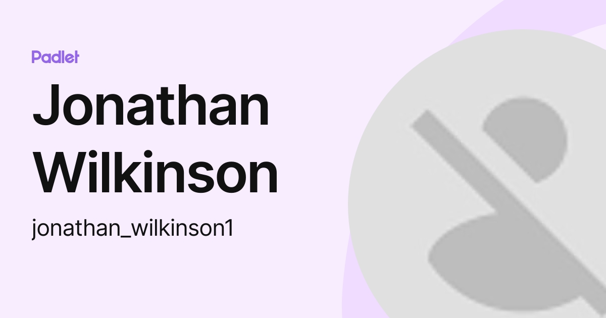 Jonathan Wilkinson (jonathan_wilkinson1) profile | Padlet