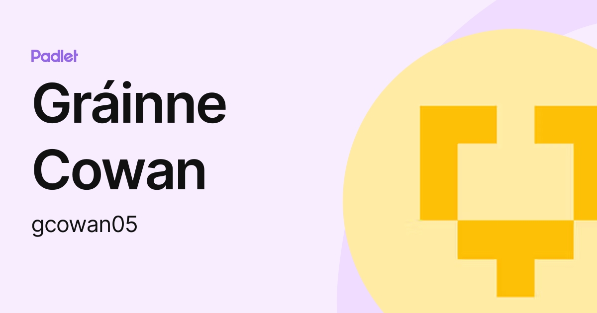 Gráinne Cowan (gcowan05) profile | Padlet