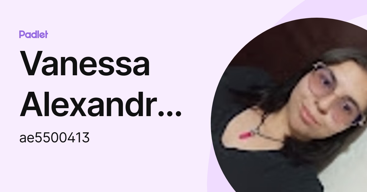 Vanessa Alexandra Escobar Cardona (ae5500413) profile | Padlet