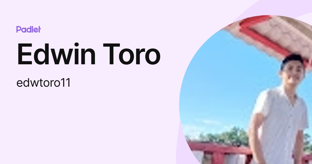 Edwin Toro (edwtoro11) profile | Padlet