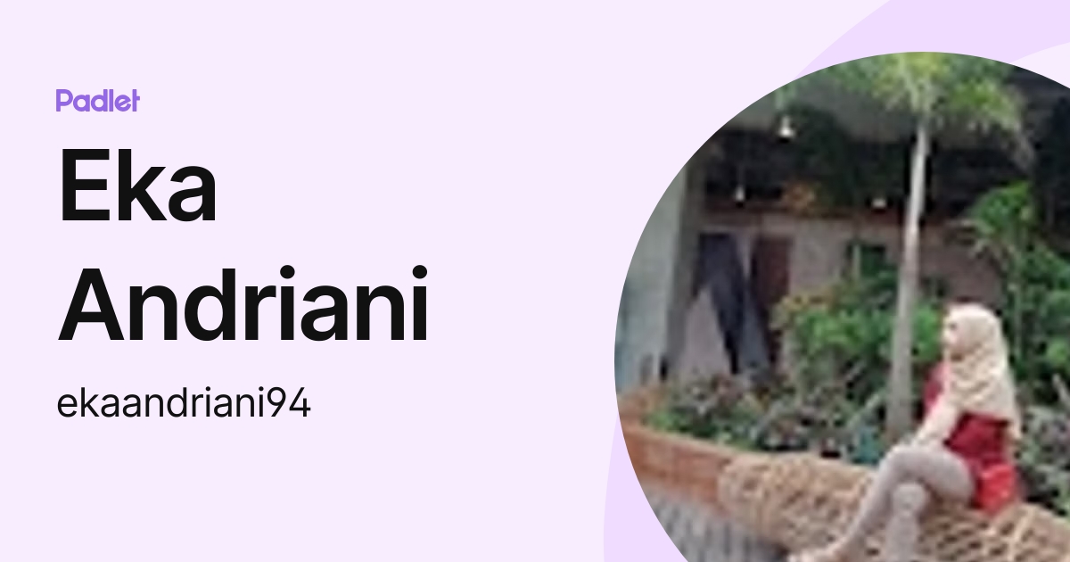 Eka Andriani (ekaandriani94) profile | Padlet