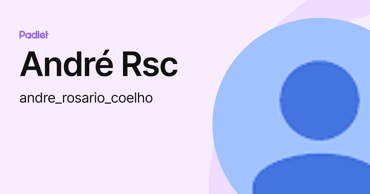 André Rsc (andre_rosario_coelho) profile | Padlet