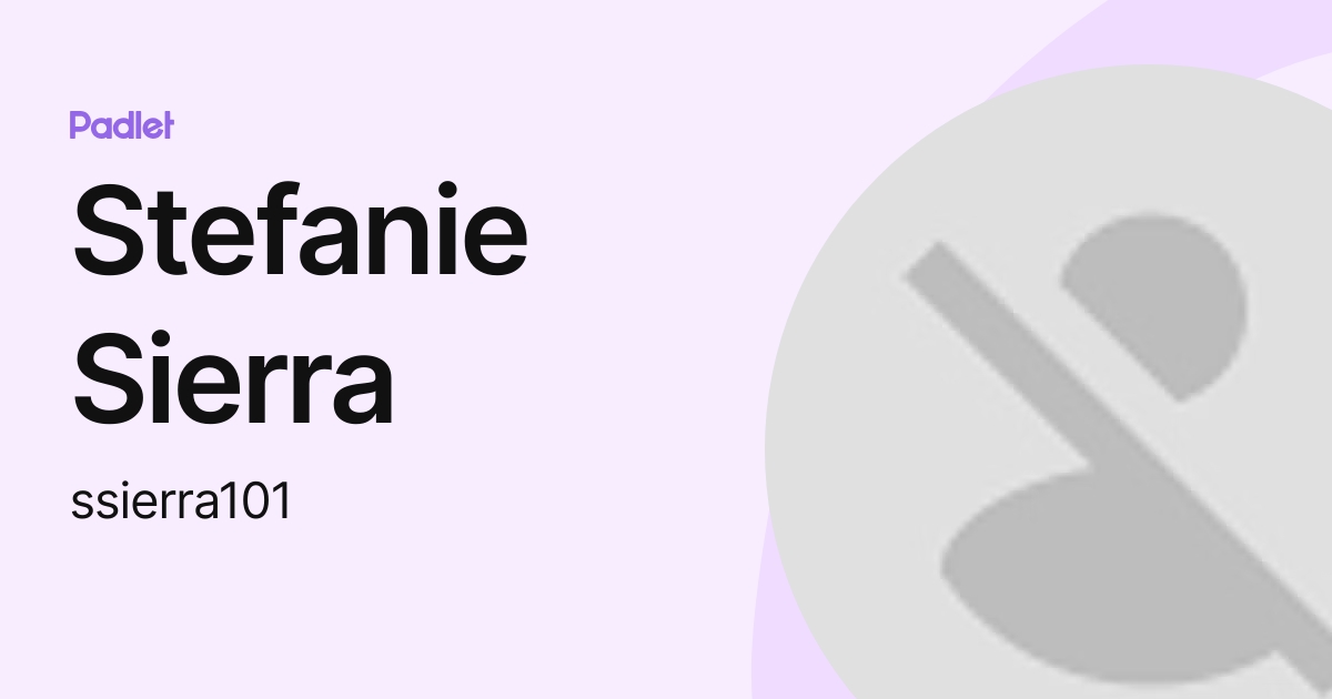 Stefanie Sierra (ssierra101) profile | Padlet