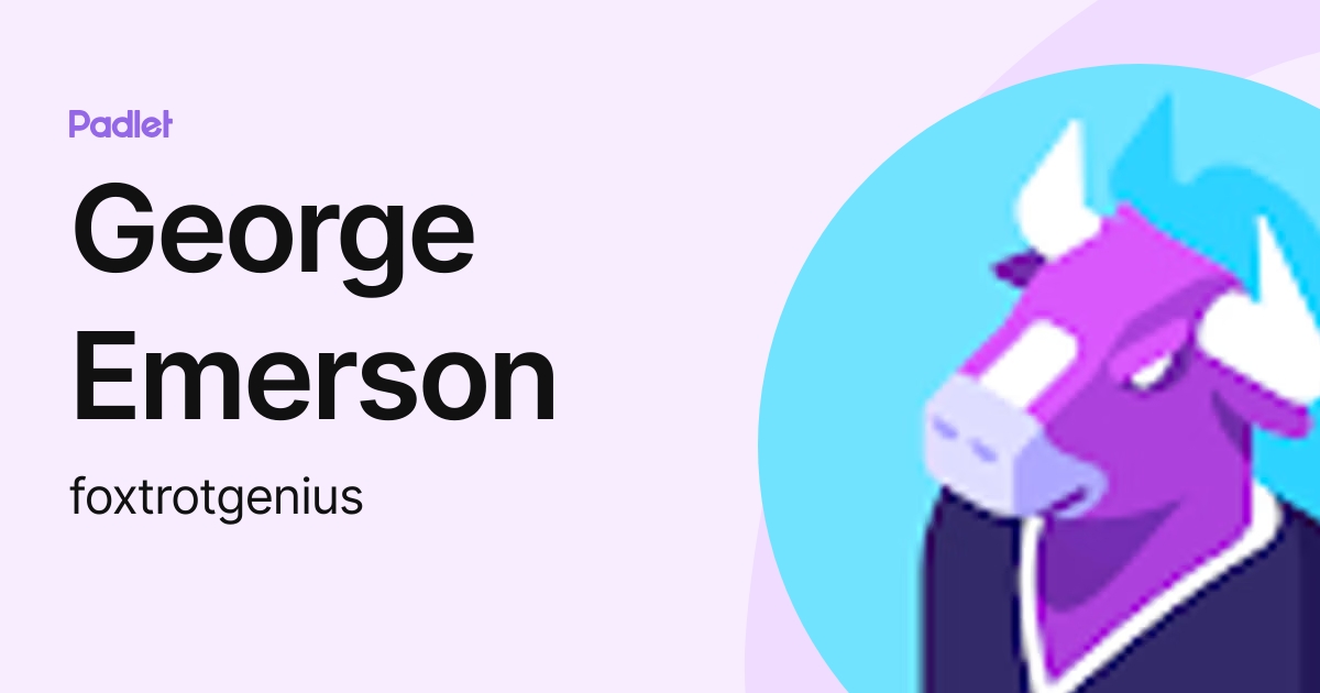 George Emerson (foxtrotgenius) profile | Padlet