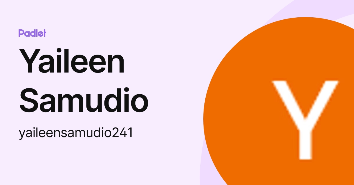 Yaileen Samudio (yaileensamudio241) profile | Padlet