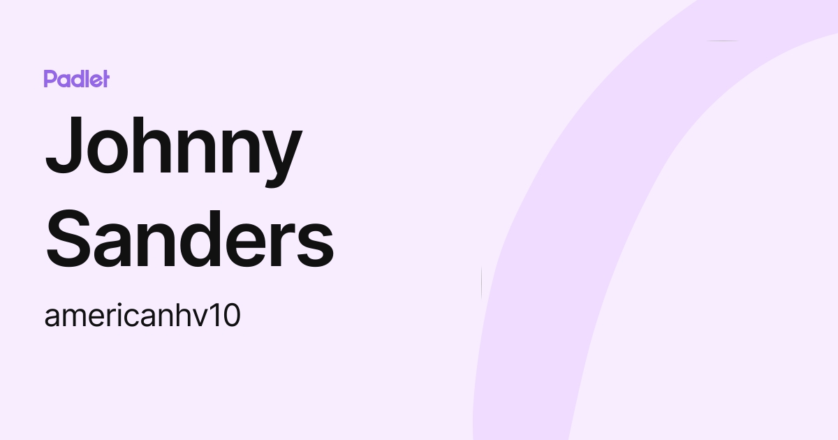 Johnny Sanders (americanhv10) profile | Padlet
