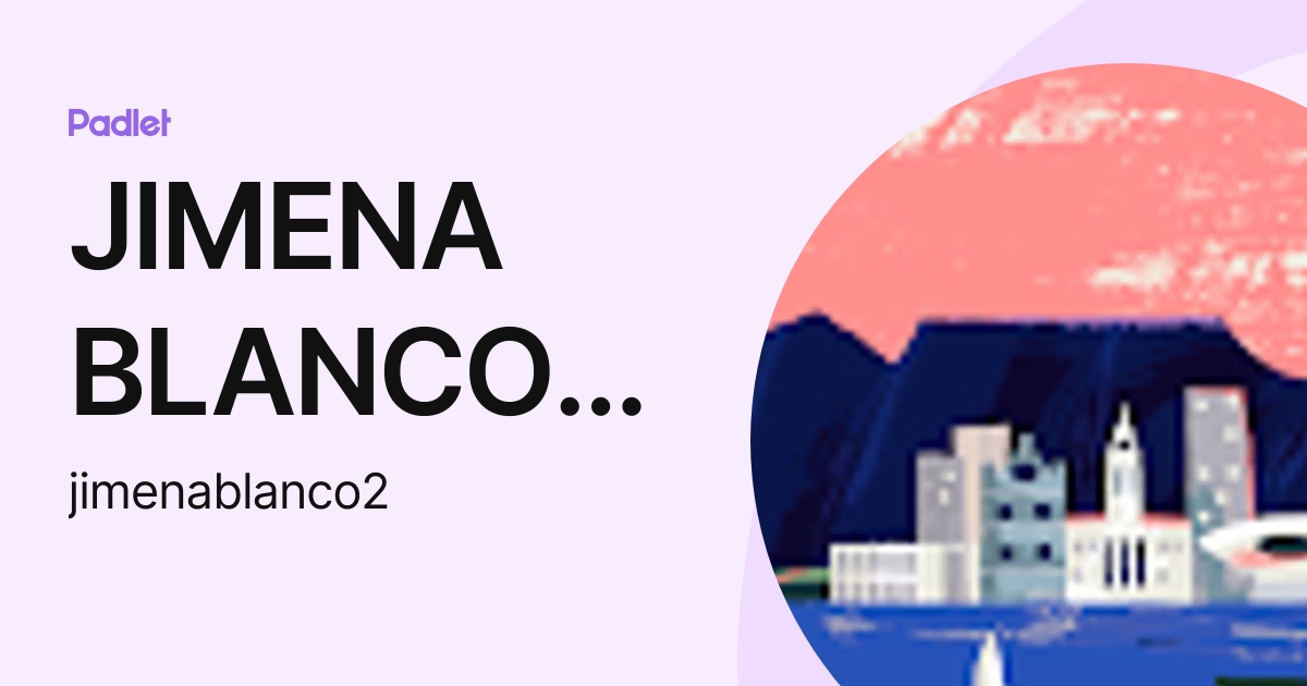 JIMENA BLANCO SANCHEZ (jimenablanco2) profile | Padlet