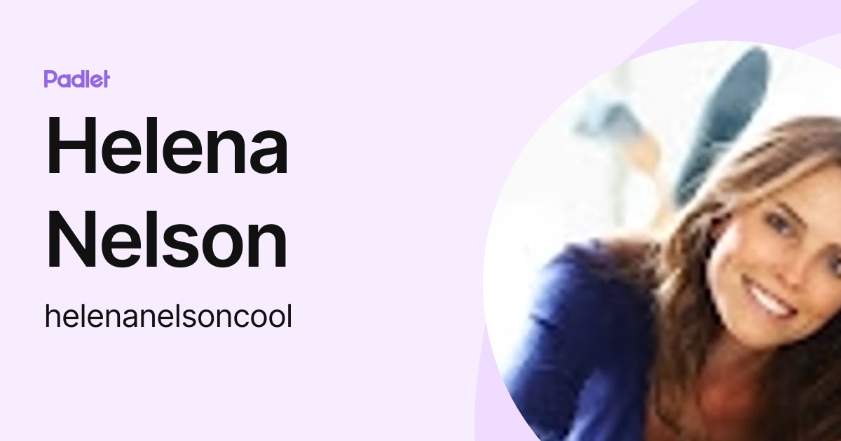Helena Nelson (helenanelsoncool) profile | Padlet
