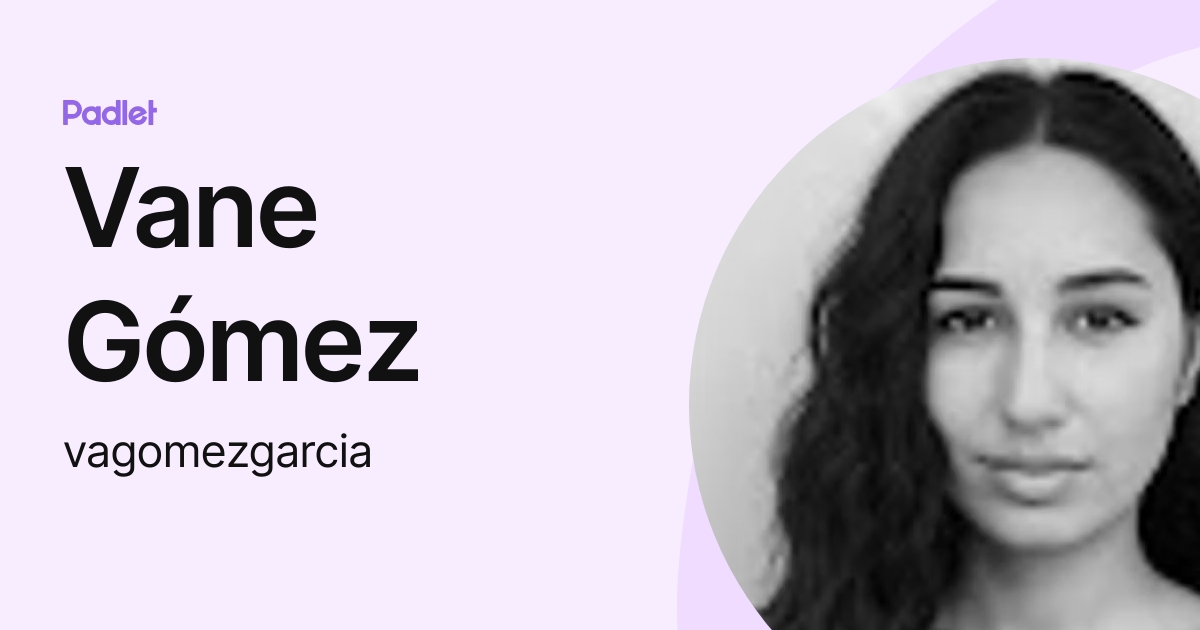 Vane Gómez (vagomezgarcia) profile | Padlet