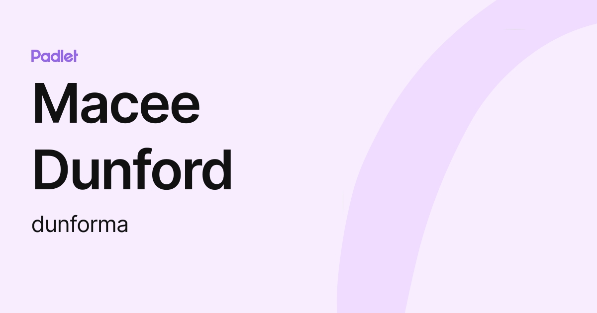 Macee Dunford (dunforma) profile | Padlet
