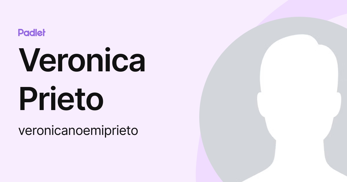 Veronica Prieto (veronicanoemiprieto) profile | Padlet