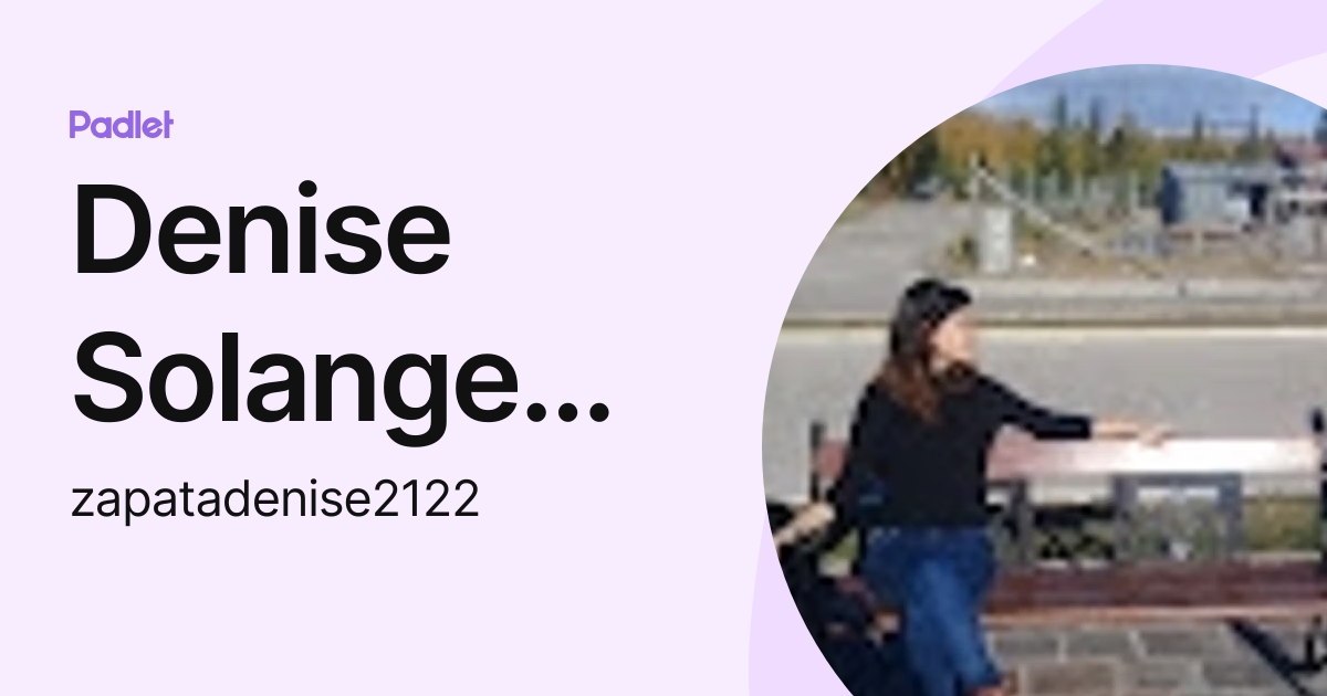 Denise Solange Zapata (zapatadenise2122) profile | Padlet
