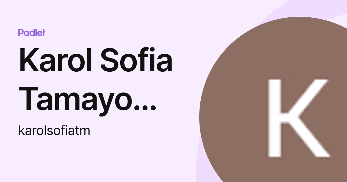 Karol Sofia Tamayo Mendoza (karolsofiatm) profile | Padlet