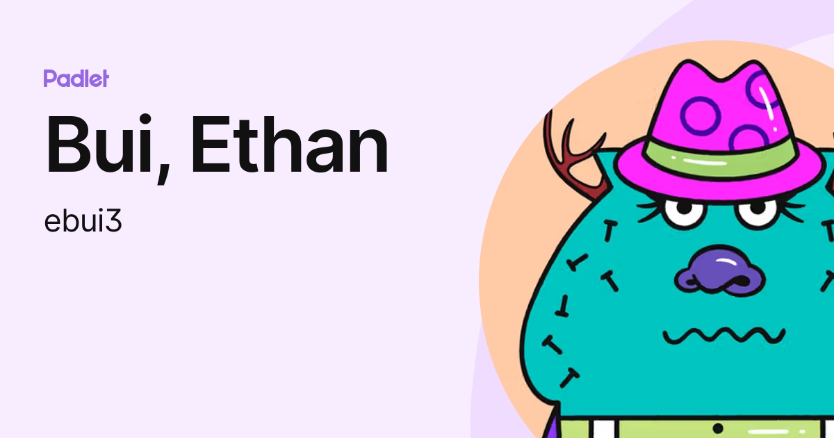 Bui, Ethan (ebui3) profile | Padlet