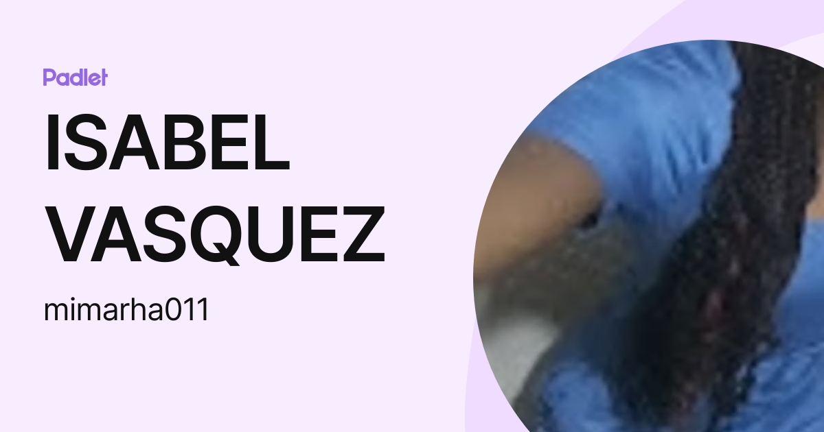 ISABEL VASQUEZ (mimarha011) profile | Padlet