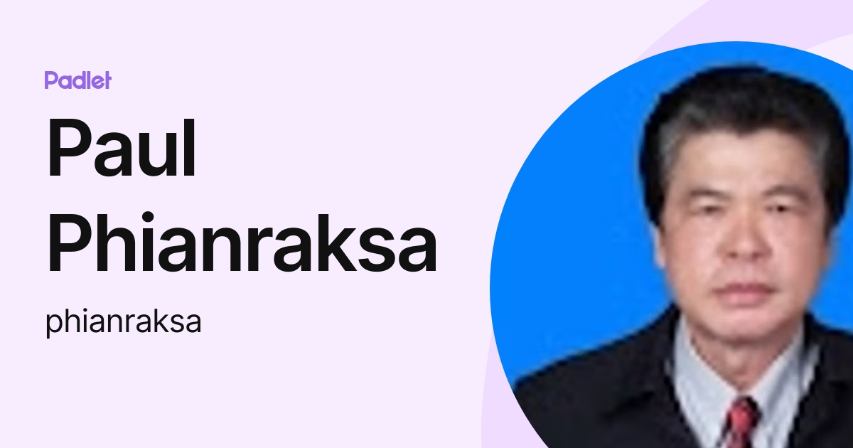 Paul Phianraksa (phianraksa) profile | Padlet