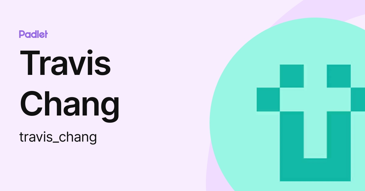 Travis Chang (travis_chang) profile | Padlet