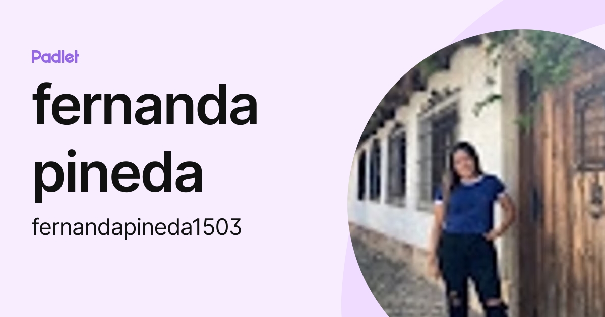 fernanda pineda (fernandapineda1503) profile | Padlet