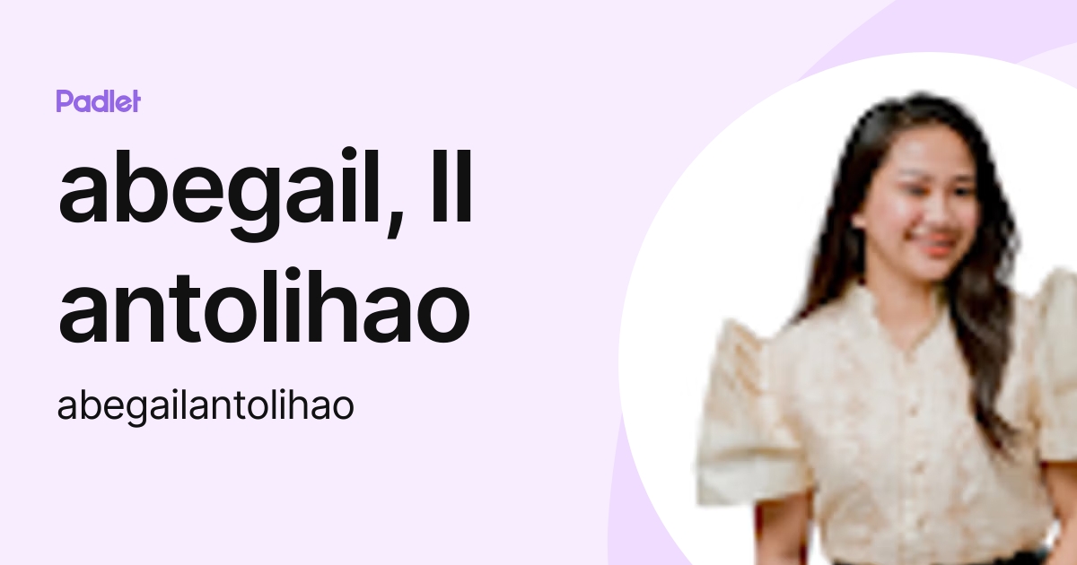 abegail, II antolihao (abegailantolihao) profile | Padlet