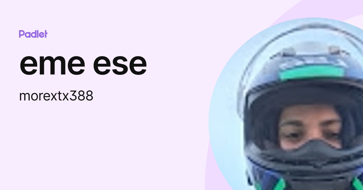 eme ese (morextx388) profile | Padlet
