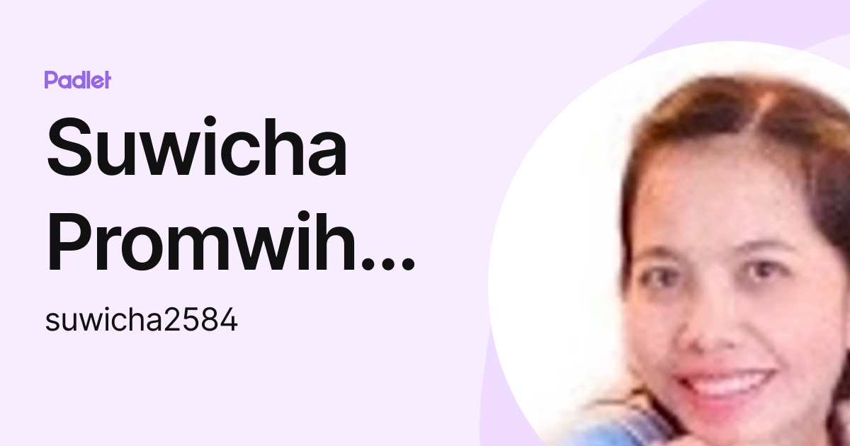 Suwicha Promwiharn (suwicha2584) profile | Padlet