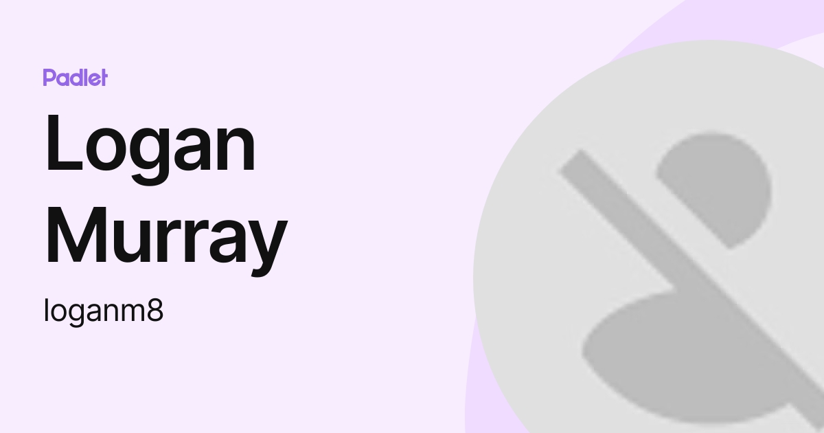 Logan Murray (loganm8) profile | Padlet