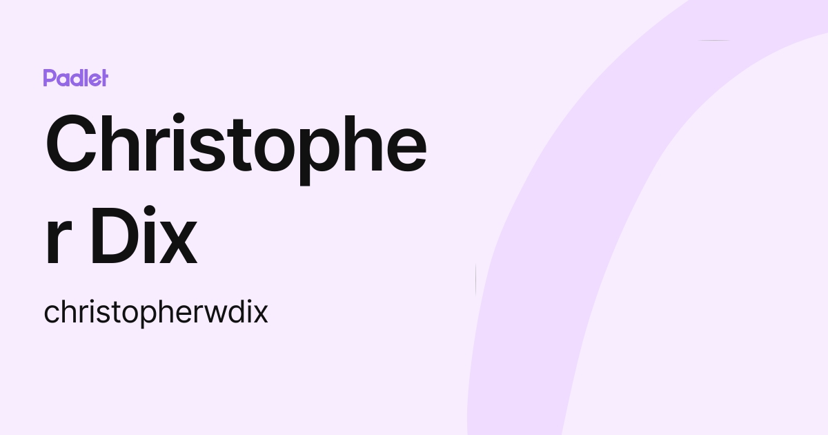 Christopher Dix (christopherwdix) profile | Padlet