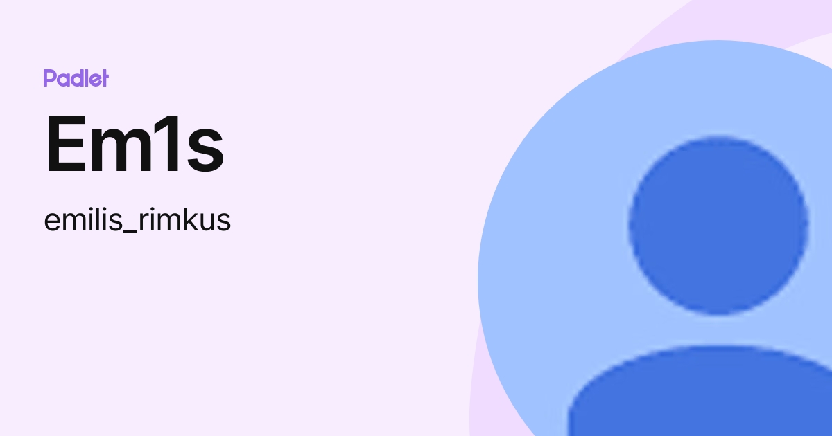 Em1s (emilis_rimkus) profile | Padlet