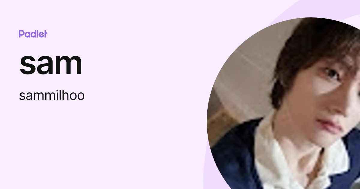 sam (sammilhoo) profile | Padlet