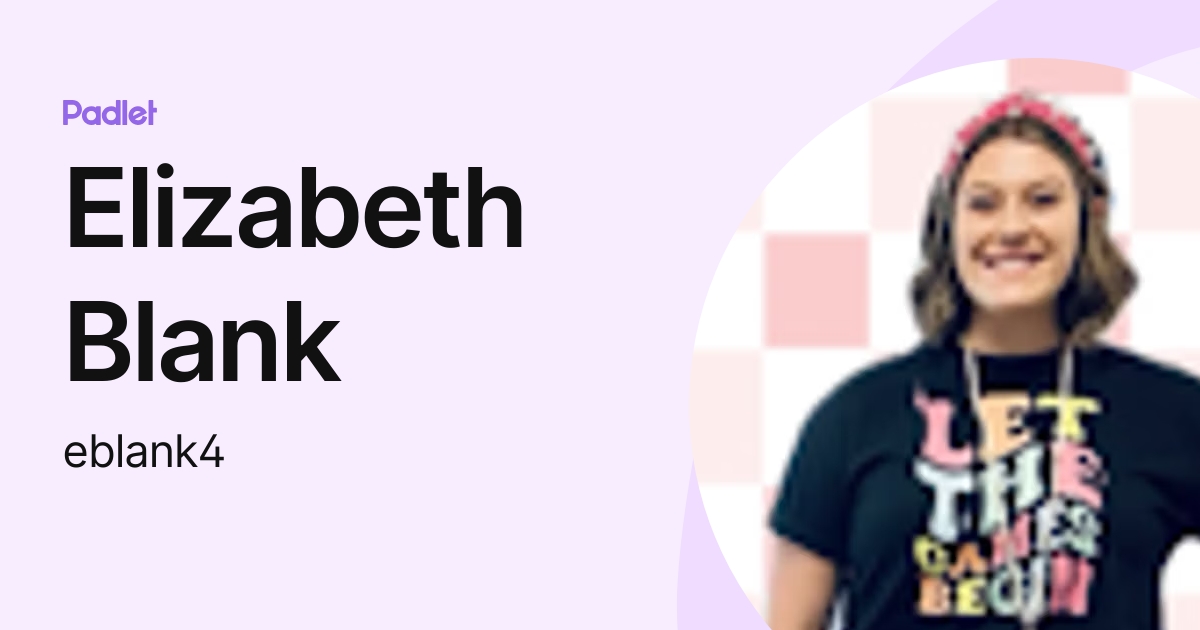 Elizabeth Blank (eblank4) profile | Padlet