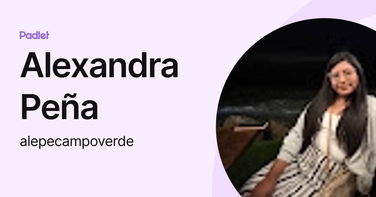 Alexandra Peña (alepecampoverde) profile | Padlet