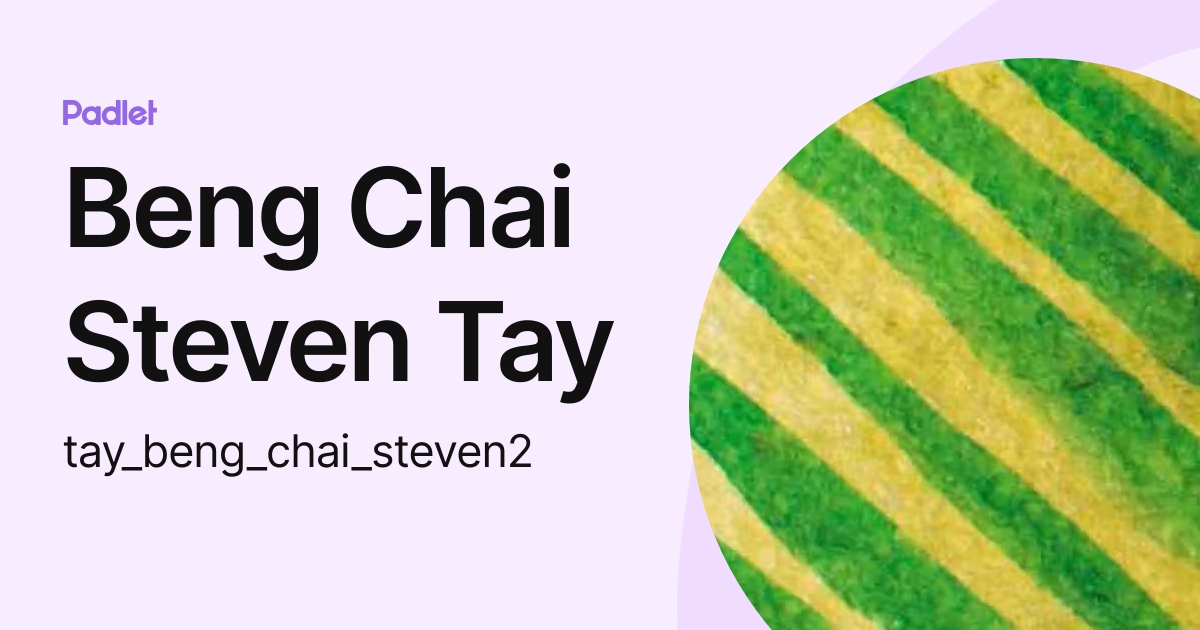 Beng Chai Steven Tay (tay_beng_chai_s) profile | Padlet