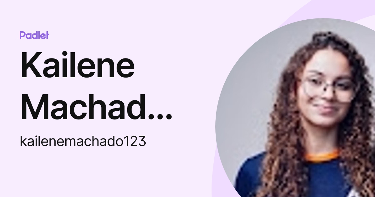 Kailene Machado Pereira (kailenemachado123) profile | Padlet