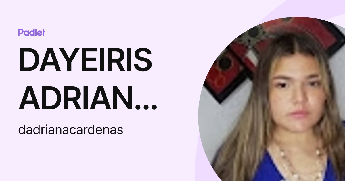 DAYEIRIS ADRIANA CARDENAS PINZON (dadrianacardenas) profile | Padlet