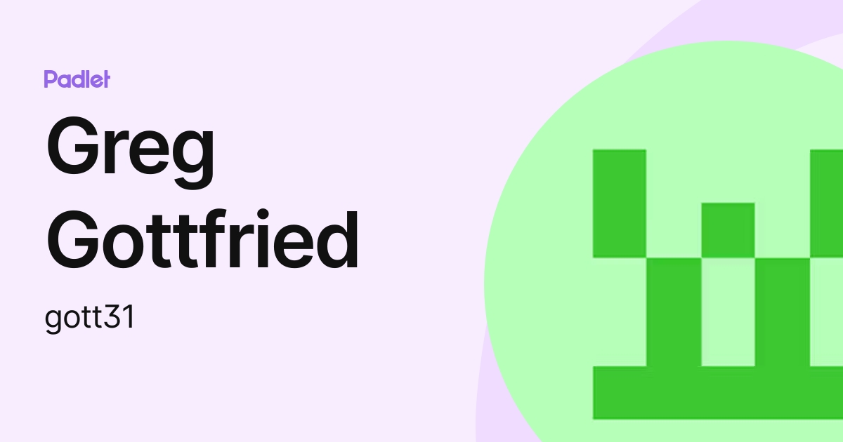 Greg Gottfried (gott31) profile | Padlet