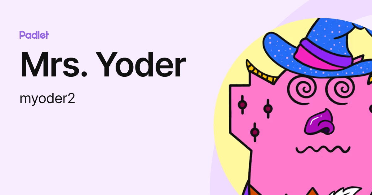Mrs. Yoder (myoder2) profile | Padlet
