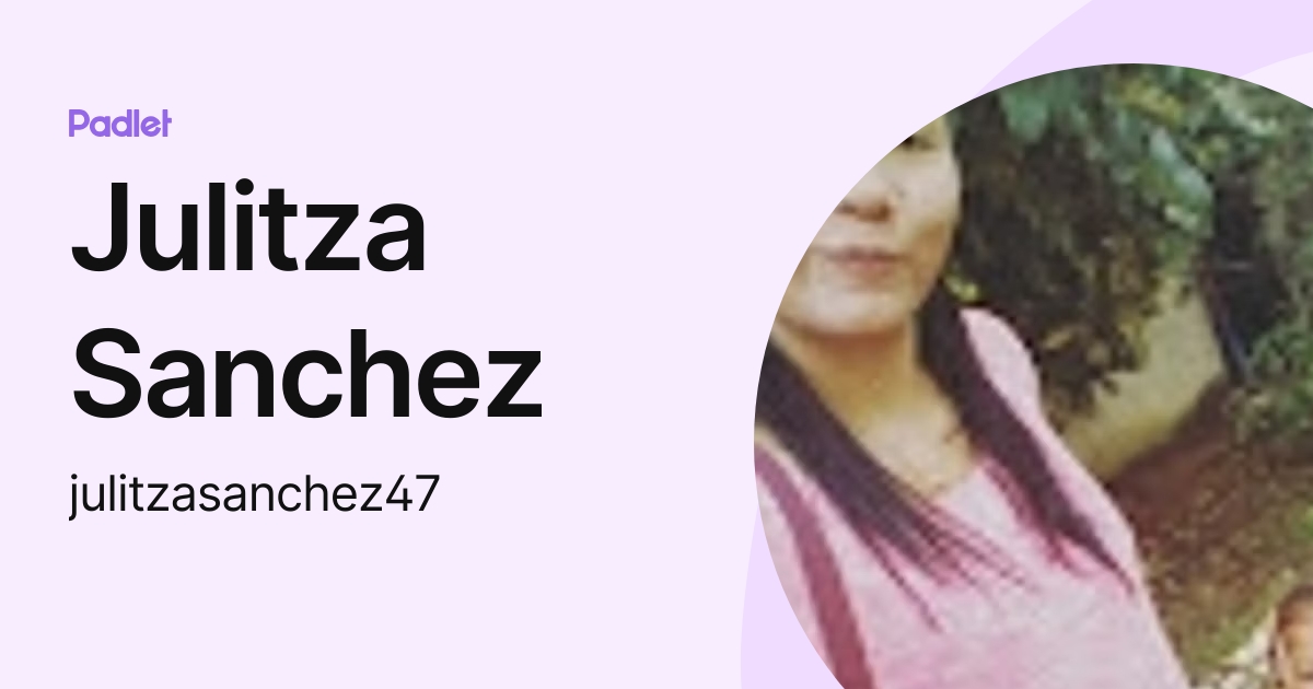 Julitza Sanchez (julitzasanchez47) profile | Padlet