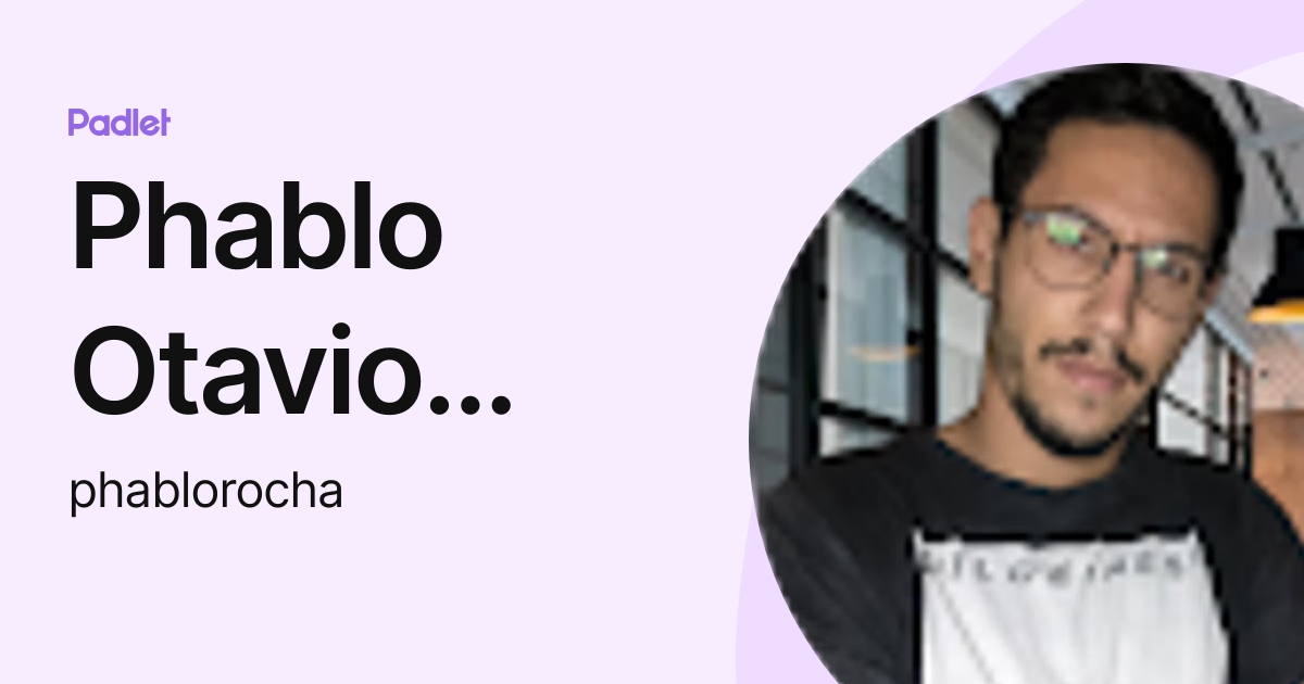Phablo Otavio Oliveira Rocha (phablorocha) profile | Padlet
