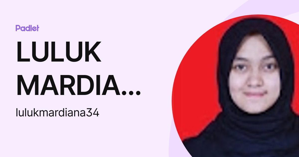 LULUK MARDIANA (lulukmardiana34) profile | Padlet